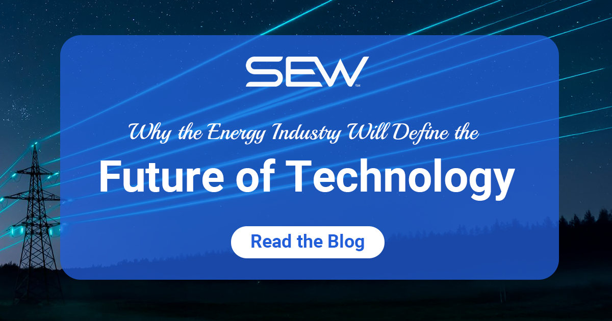Why Energy Industry Will Define the Future of Technology | SEW Blog